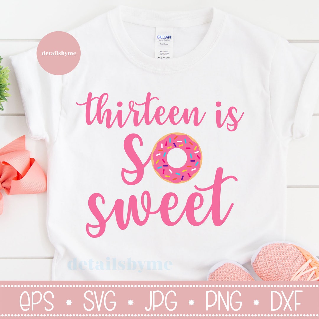 13th Birthday Svg, Donut Svg Donut Birthday Svg, Thirteen is so Sweet ...