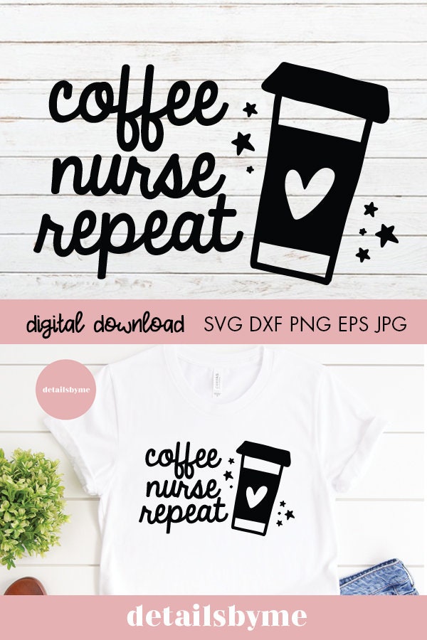 Coffee Nurse Repeat Svg Coffee Nurse Svg Nurse Svg Nurse | Etsy