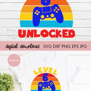 Level 6 Unlocked Svg, 6th Birthday Boy Gamer, 6 Years Old Gamer T-shirt ...
