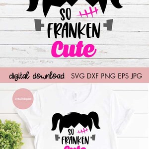 So Franken Cute Svg, Girl Halloween Svg, Miss Frankenstein Svg, Monster ...