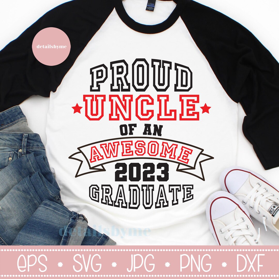 Proud Uncle of the 2023 Graduate SVG, Graduation 2023 SVG, Senior 2023 ...