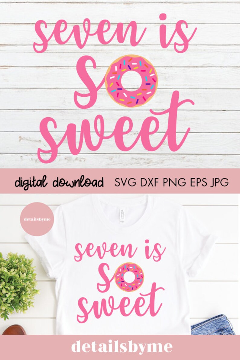 Seven is so Sweet SVG Cut File 7th Seventh Birthday 7 Years Old Girl ...