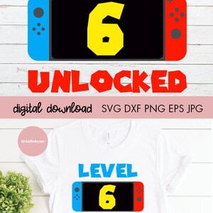 Level 6 Unlocked Svg 6th Birthday Boy Six Years Old Gamer Funny Kids ...