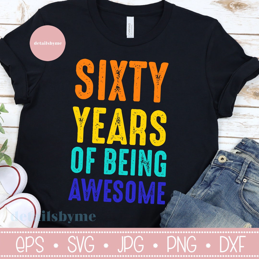 Sixty Years of Being Awesome, Sixtieth Birthday Gift, Birthday Shirt ...