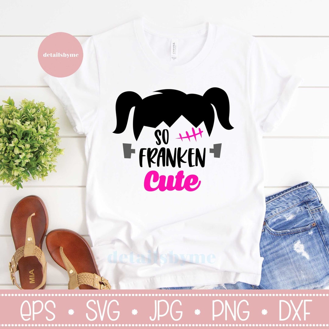 So Franken Cute Svg, Girl Halloween Svg, Miss Frankenstein Svg, Monster ...