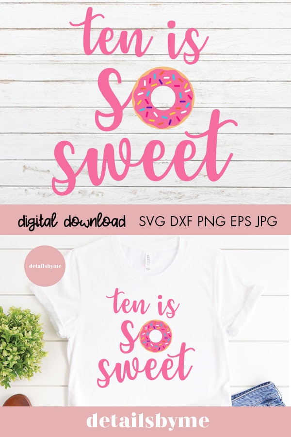 Ten is so Sweet SVG Cut File 10th Birthday 10 Years Old Girl - Etsy