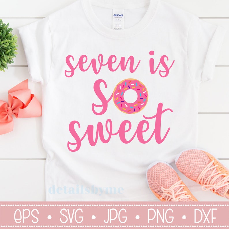 Seven is so Sweet SVG Cut File 7th Seventh Birthday 7 Years Old Girl ...