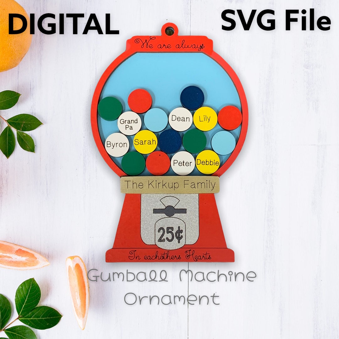Gumball Machine Ornament SVG File/glowforge/personalize up to 23 Names ...