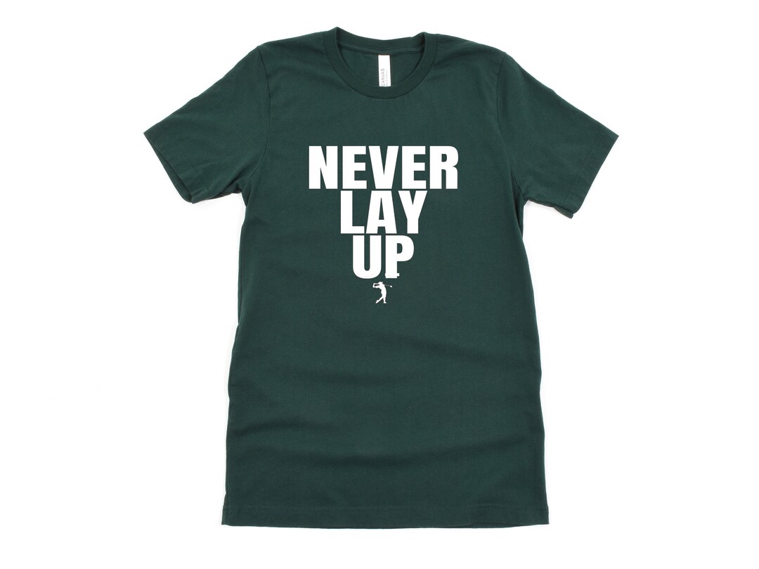 Never Lay up / Golf T-shirt / Father's Day Gift / Soft T-shirt - Etsy