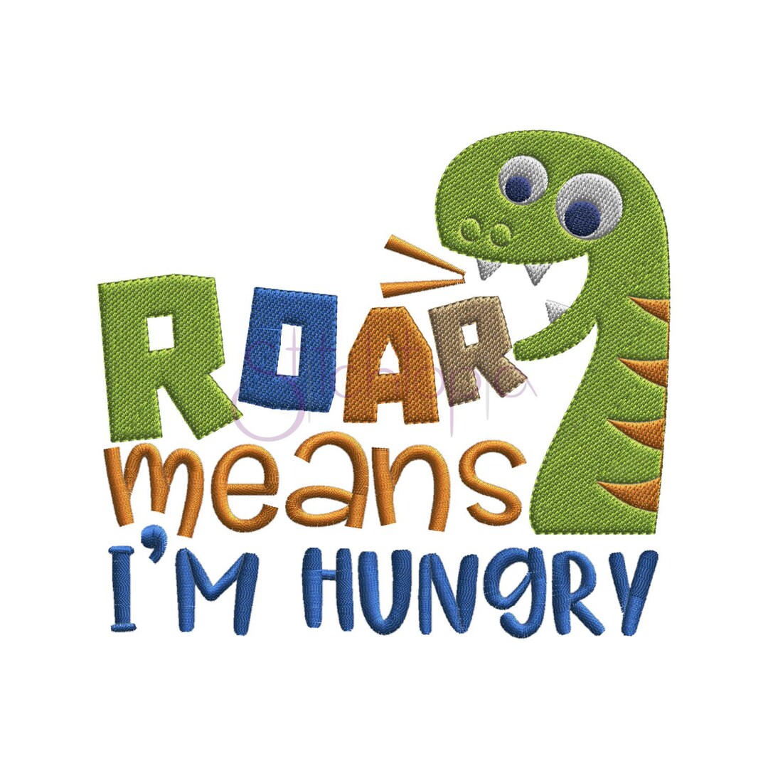 Roar Means I'm Hungry Embroidery Design - 6 Sizes 10 Formats Baby ...