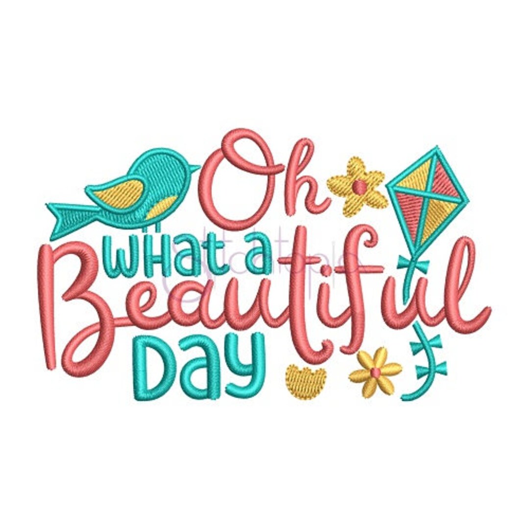 Oh What A Beautiful Day Embroidery Design 6 Sizes Formats Dst Exp Hus ...