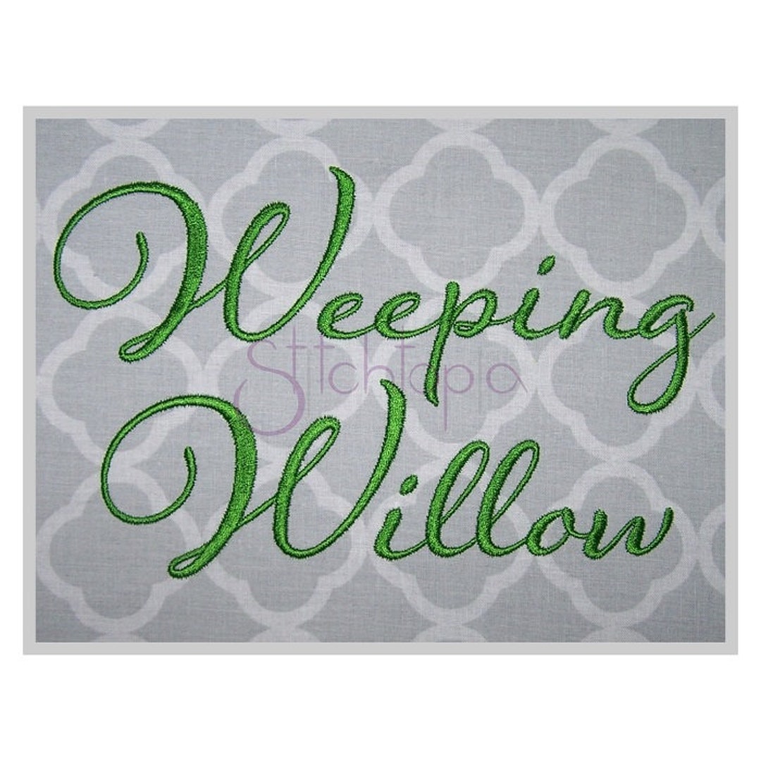 Weeping Willow Embroidery Font 1" 1.25" 1.5" 2" 2.5" Formats: Bx Dst ...