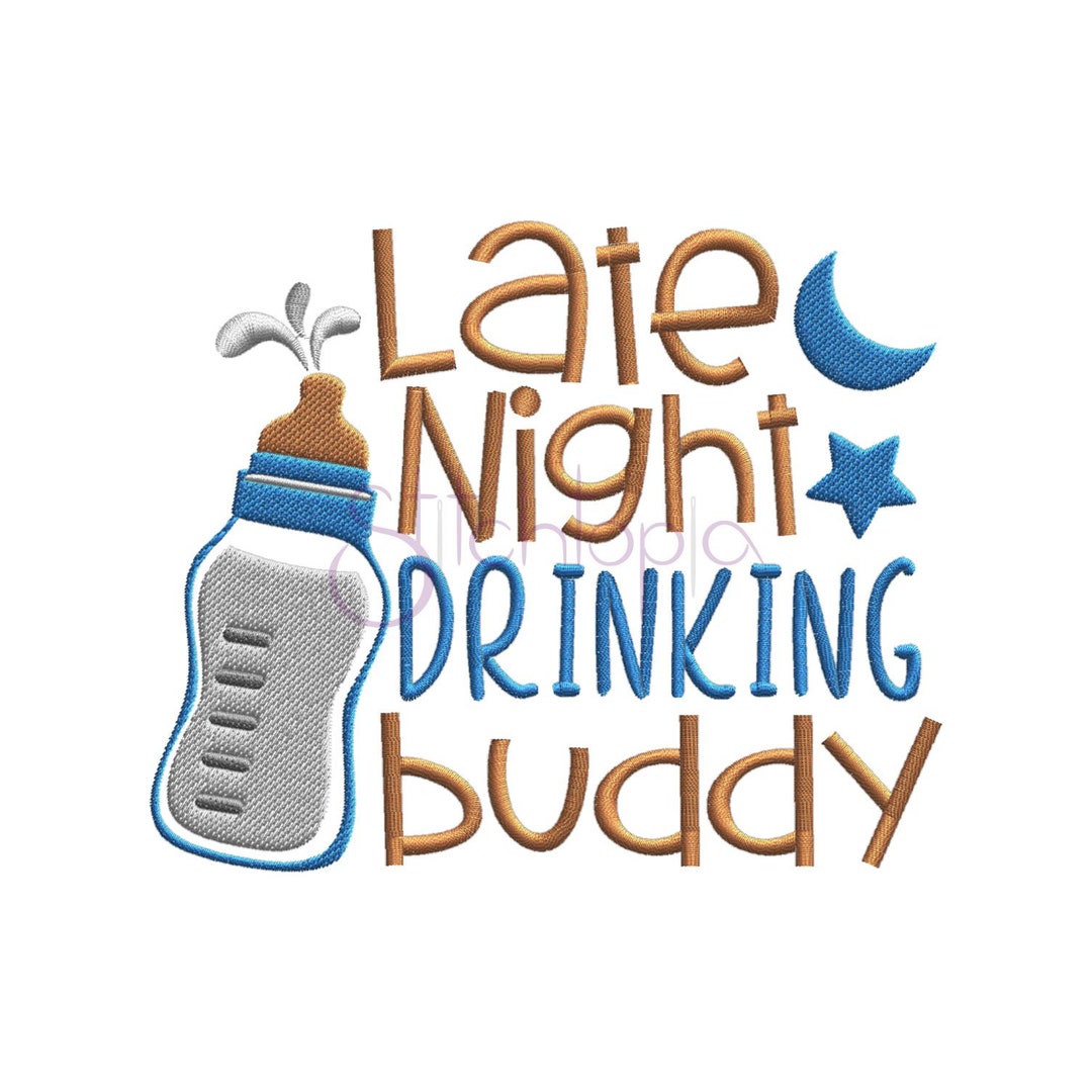 Late Night Drinking Buddy Embroidery Design - 6 Sizes 10 Formats Baby ...