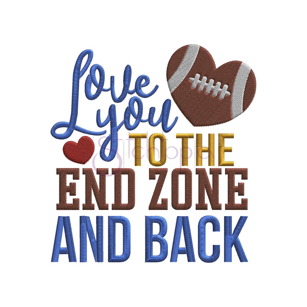 Love You to the End Zone Embroidery Design - 6 Sizes 10 Formats ...