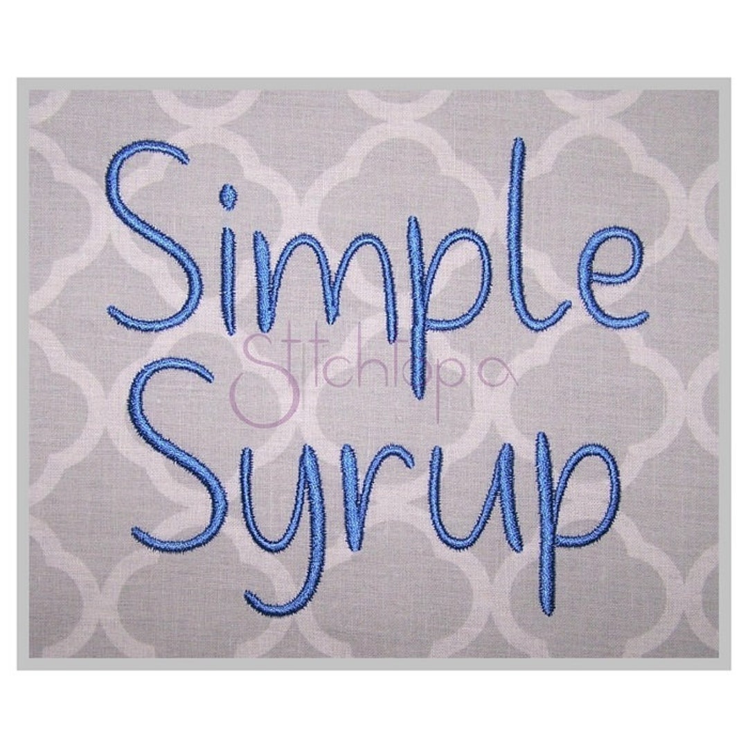 Simple Syrup Embroidery Font .75" 1" 1.25" 1.5" 2" Formats: Bx Dst Exp ...
