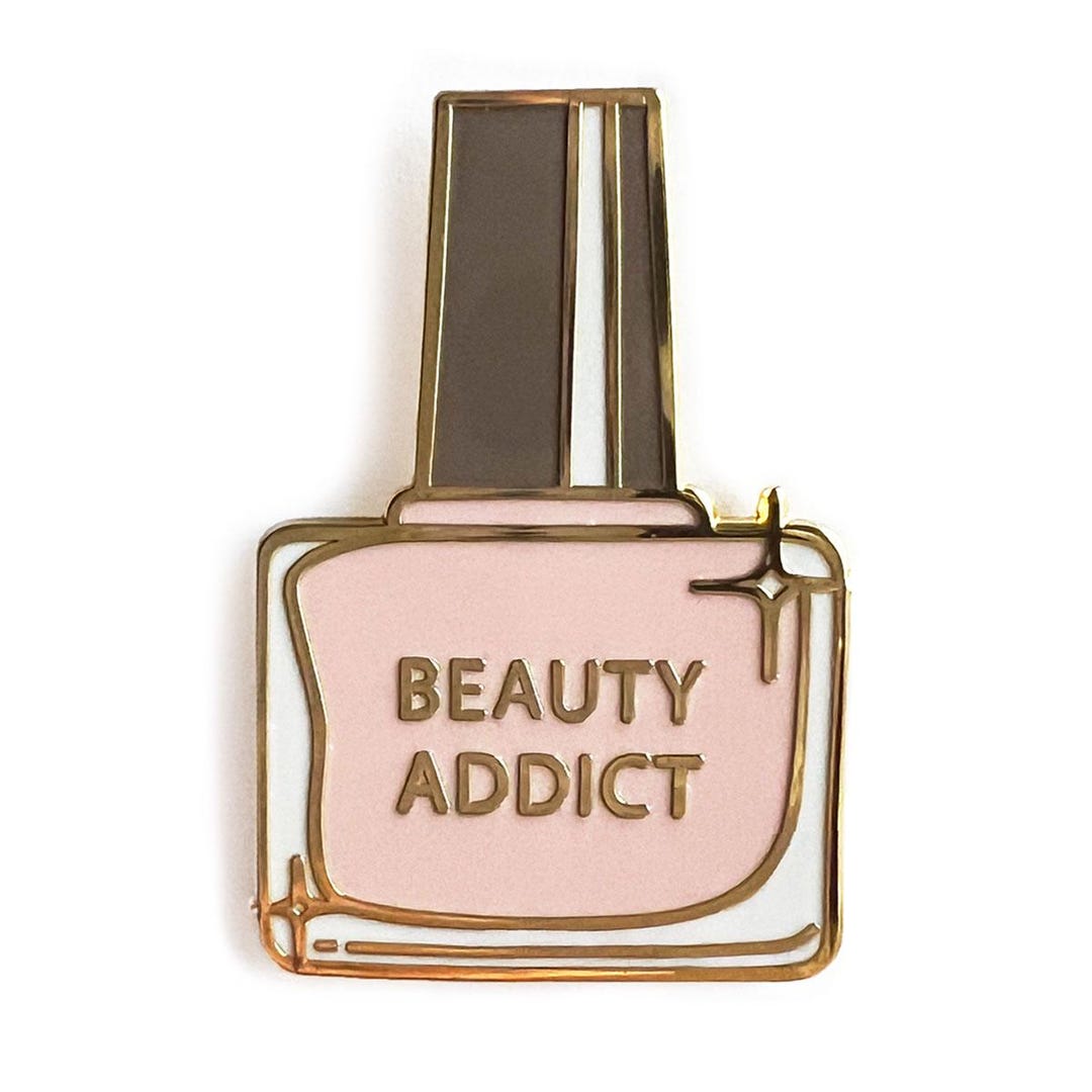 Beauty Addict Enamel Pin/ Nail Polish Pin / Cute Gift for Her/ Kawaii ...