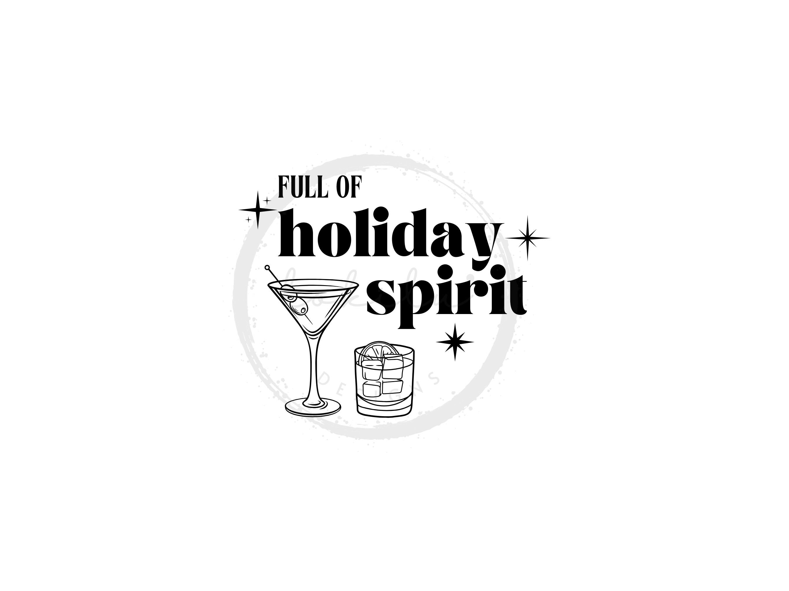 Full of Holiday Spirit SVG, Funny Christmas Shirt Svg, Holiday Drinks ...