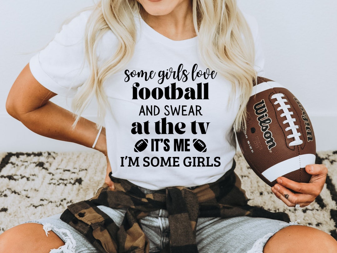Some Girls Love Football SVG, Its Me Svg, Football PNG, Football Lover ...