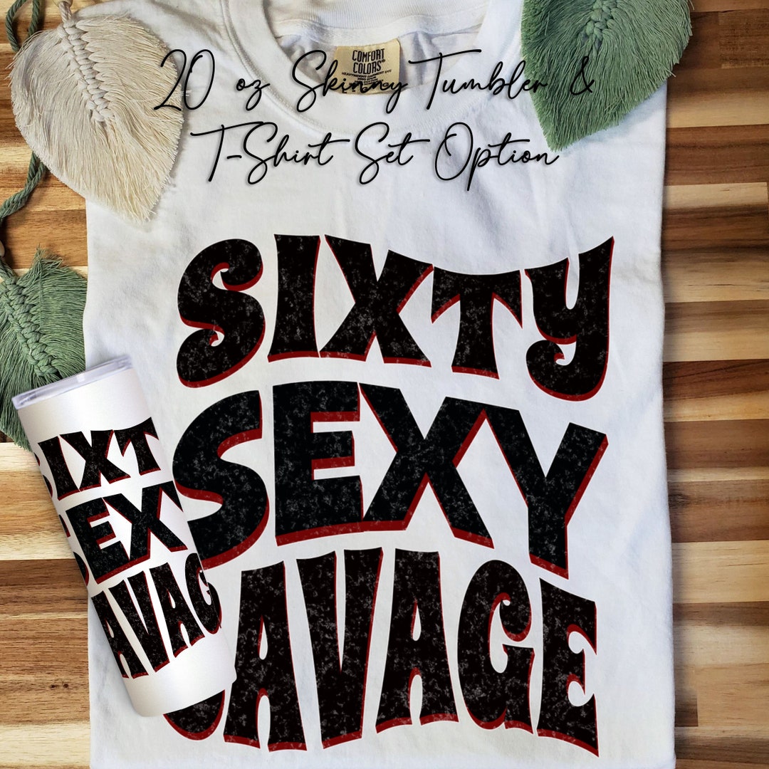 Sixty Se*y Savage Tumbler & T-shirt Set, 60th Birthday Gift for Him ...