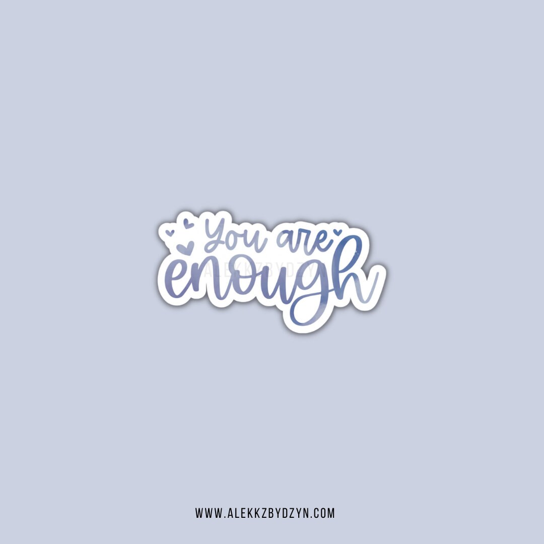 You Are Enough Sticker Mental Health Awareness Sticker Mental Health ...