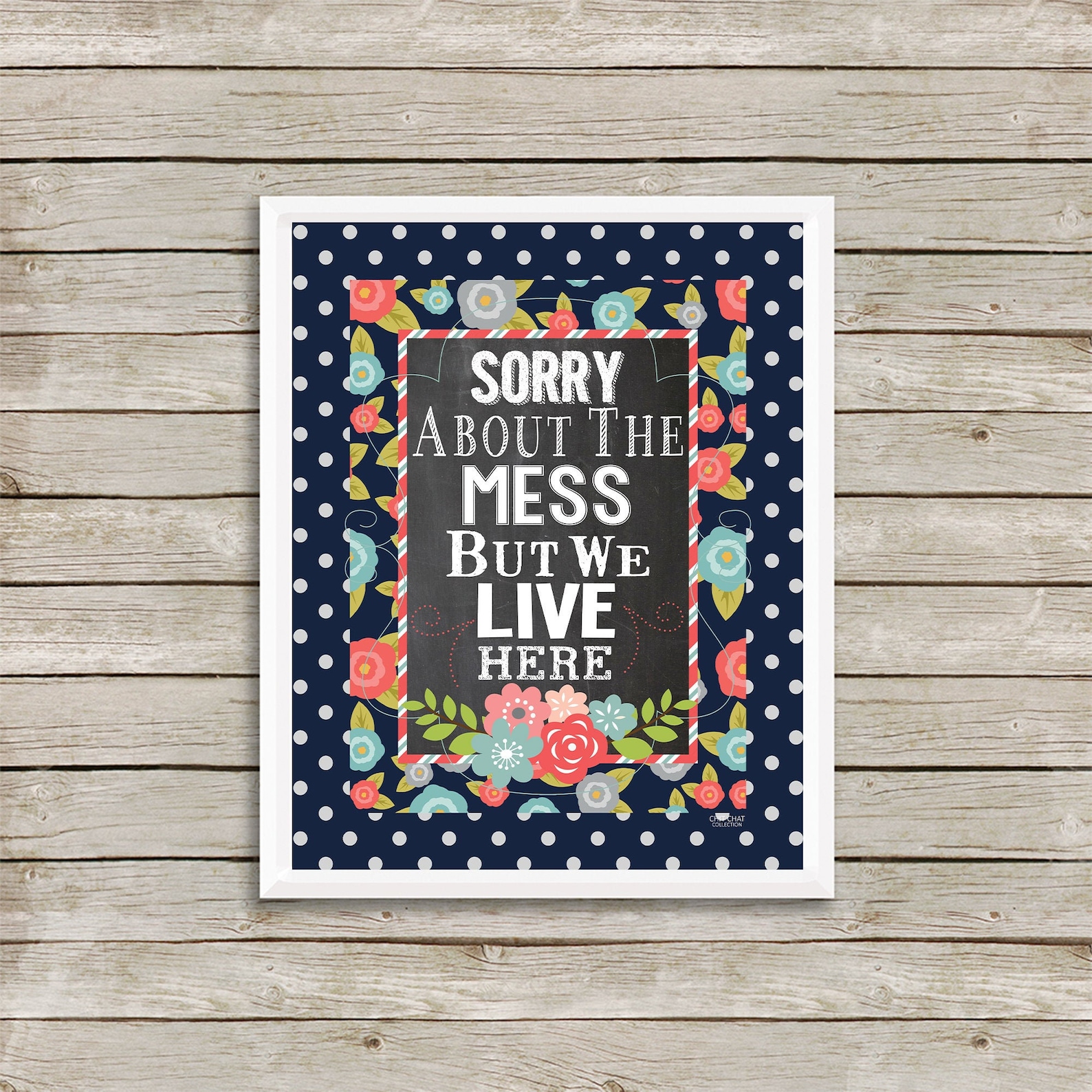 Print Sorry About the Mess Wall Art Print Quote Art Print - Etsy