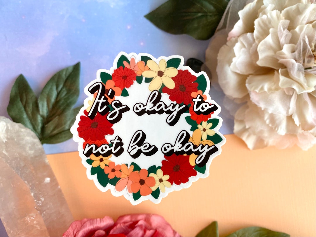 It’s Okay to Not Be Okay Vinyl Sticker, Inspirational Sticker for ...