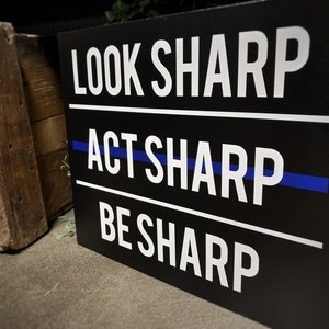 Look Sharp Act Sharp Be Sharp Quote Law Enforcement Police Officer Thin ...