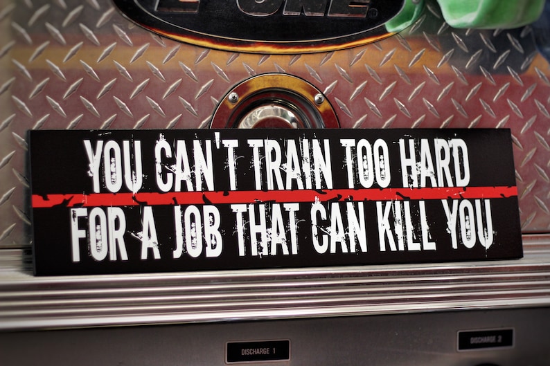 Thin Red Line You Can’t Train Too Hard for a Job That Can Kill You Wood ...