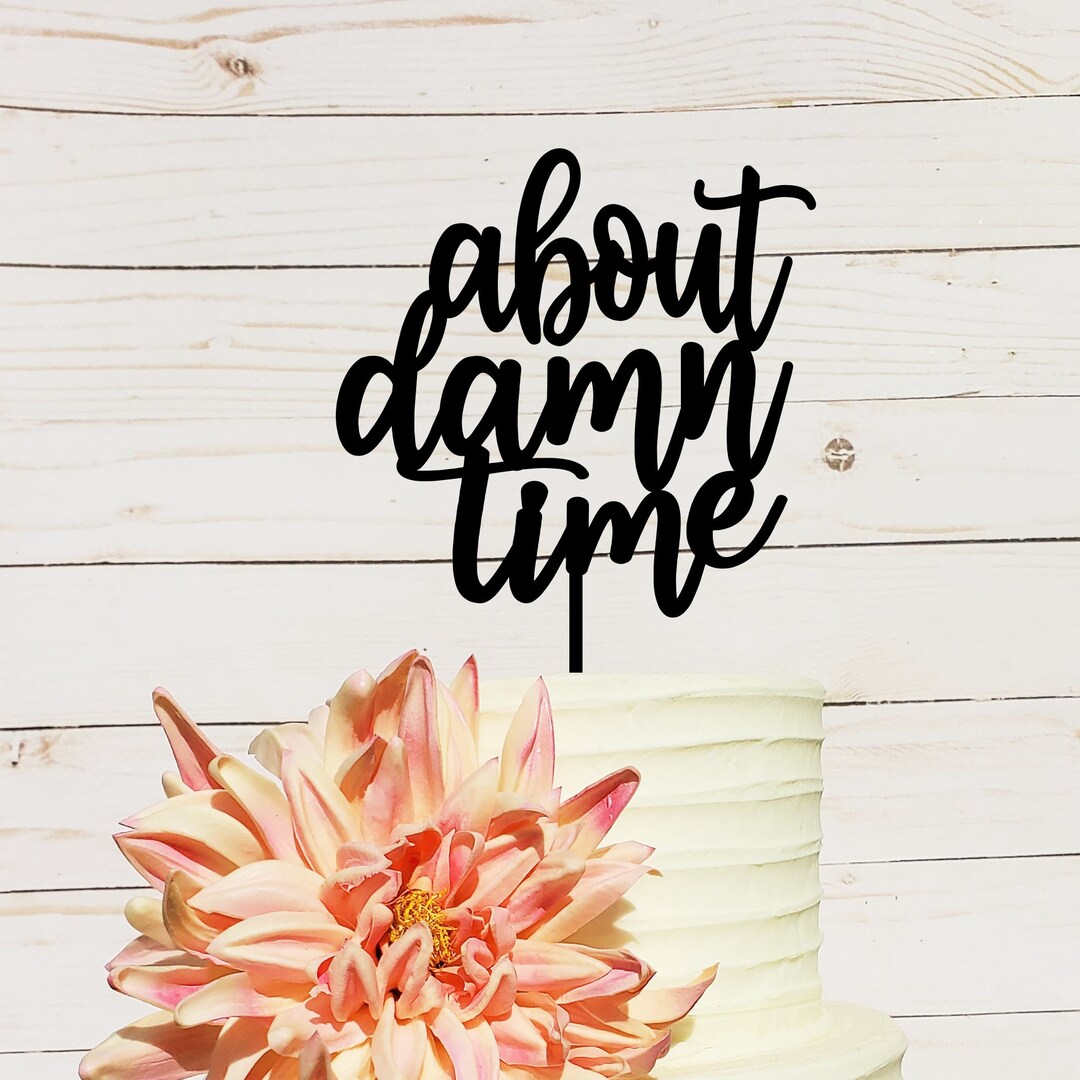 About Damn Time Wedding Cake Topper Damn Time Topper Damn - Etsy