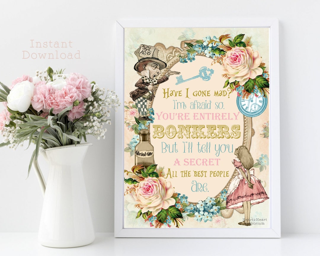 Alice in Wonderland Have I Gone Mad? Bonkers Quote Printable Wall Art ...