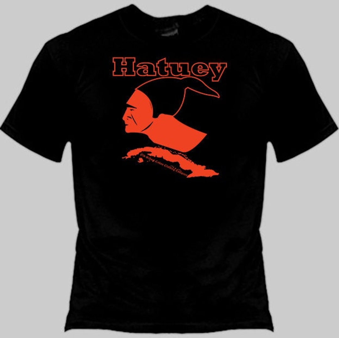 Chief Hatuey Island of Cuba Taino Native Chief Cuban Martyr T-shirt ...