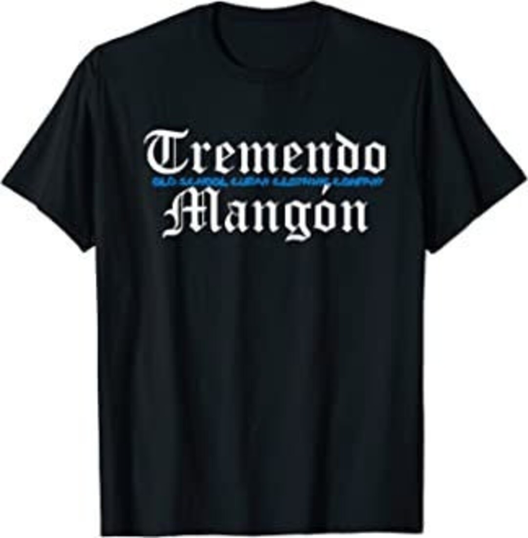Mens Tremendo Mangón Old School Cuban Cuba Macho Man Men's T-shirt Made ...