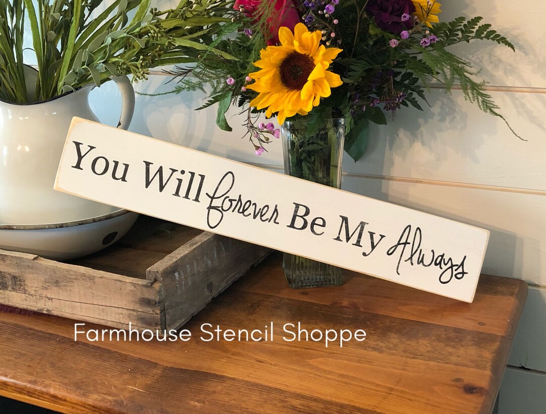 STENCIL, You Will Forever Be My Always, 20"x3.5", Reusable Stencil, NOT ...