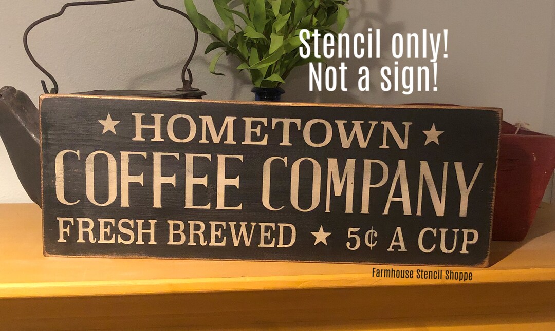 STENCIL - Hometown Coffee Company - 20"x7" - 5 Mil Stencil - Reusable ...