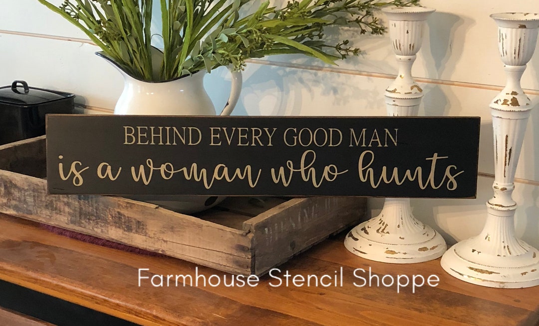 STENCIL, Behind Every Good Man is A Woman Who Hunts, 24" X 4.5 ...