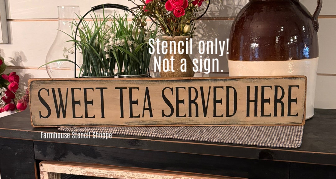 STENCIL - Sweet Tea Served Here Stencil - 20"x3.5" - Reusable Stencil ...