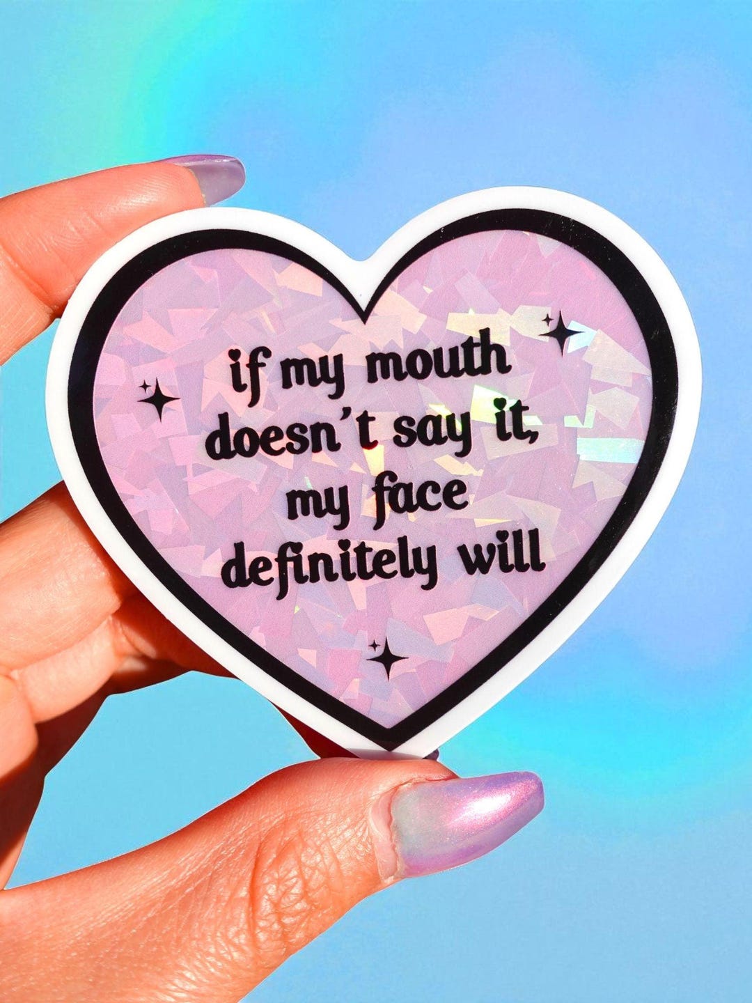 If My Mouth Doesn’t Say It My Face Definitely Will, Funny Heart Glitter ...