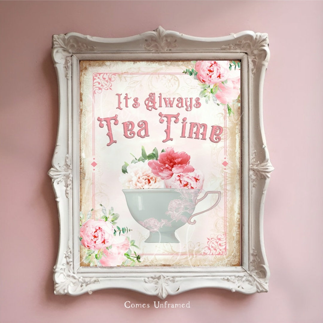It's Always Tea Time Print, Wall Art Decor, Kitchen Print, Shabby Chic ...