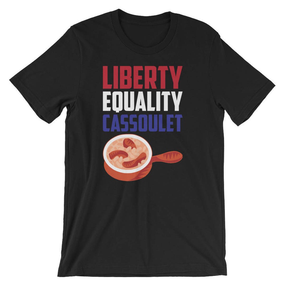 Liberty, Equality Cassoulet Funny France Dish Cool Unisex Shirt ...