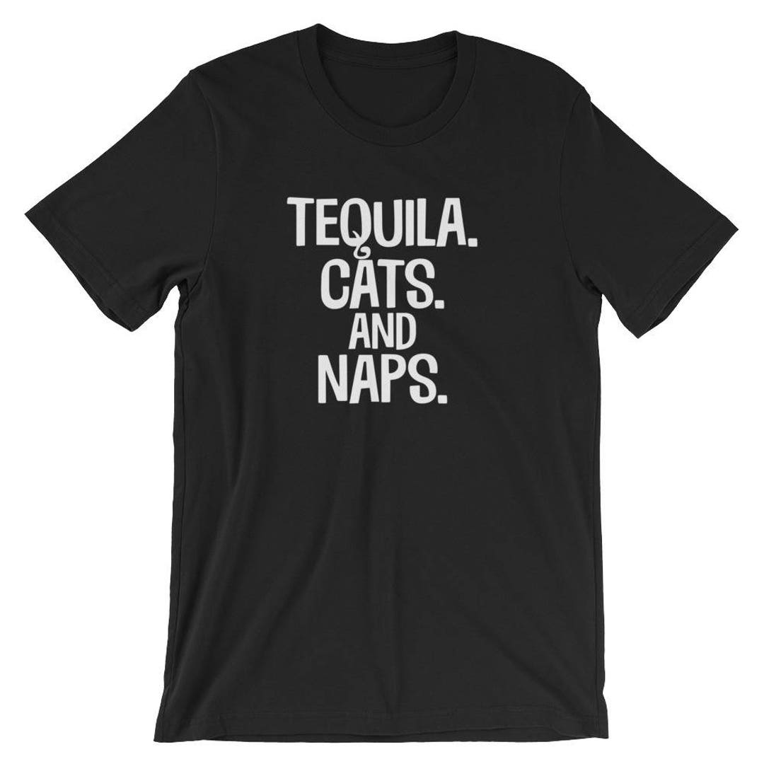 Tequila Cats and Naps Funny Mexican Holiday Unisex Tee Drink - Etsy