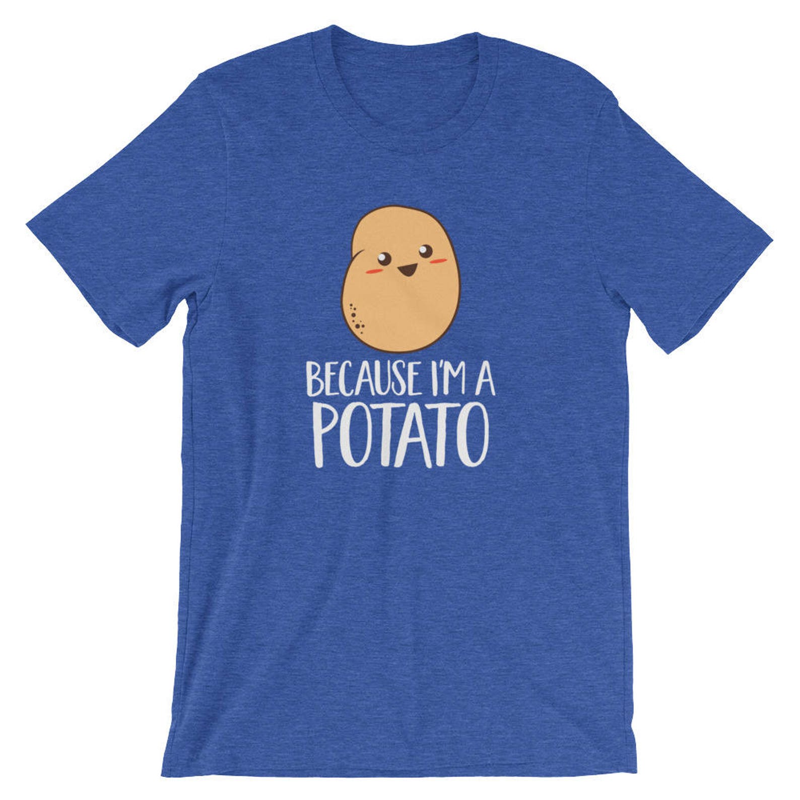 Because I'm A Potato Shirt Potato Shirt Shirt Potato T | Etsy