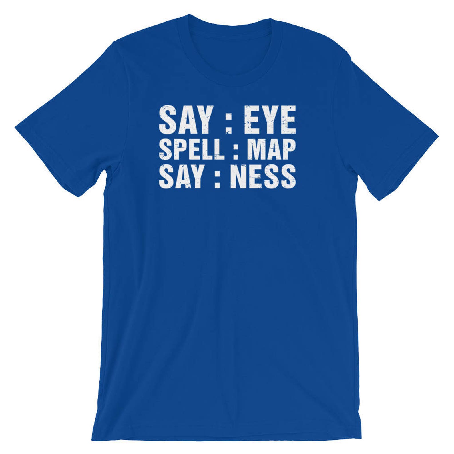 Say Eye Spell Map Say Ness Funny Unisex Shirt Prankster Gag - Etsy