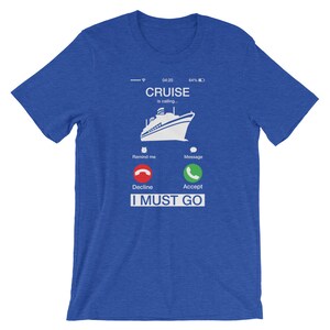Cruise is Calling I Must Go Shirt | Funny Phone Screen Gift T-shirt ...