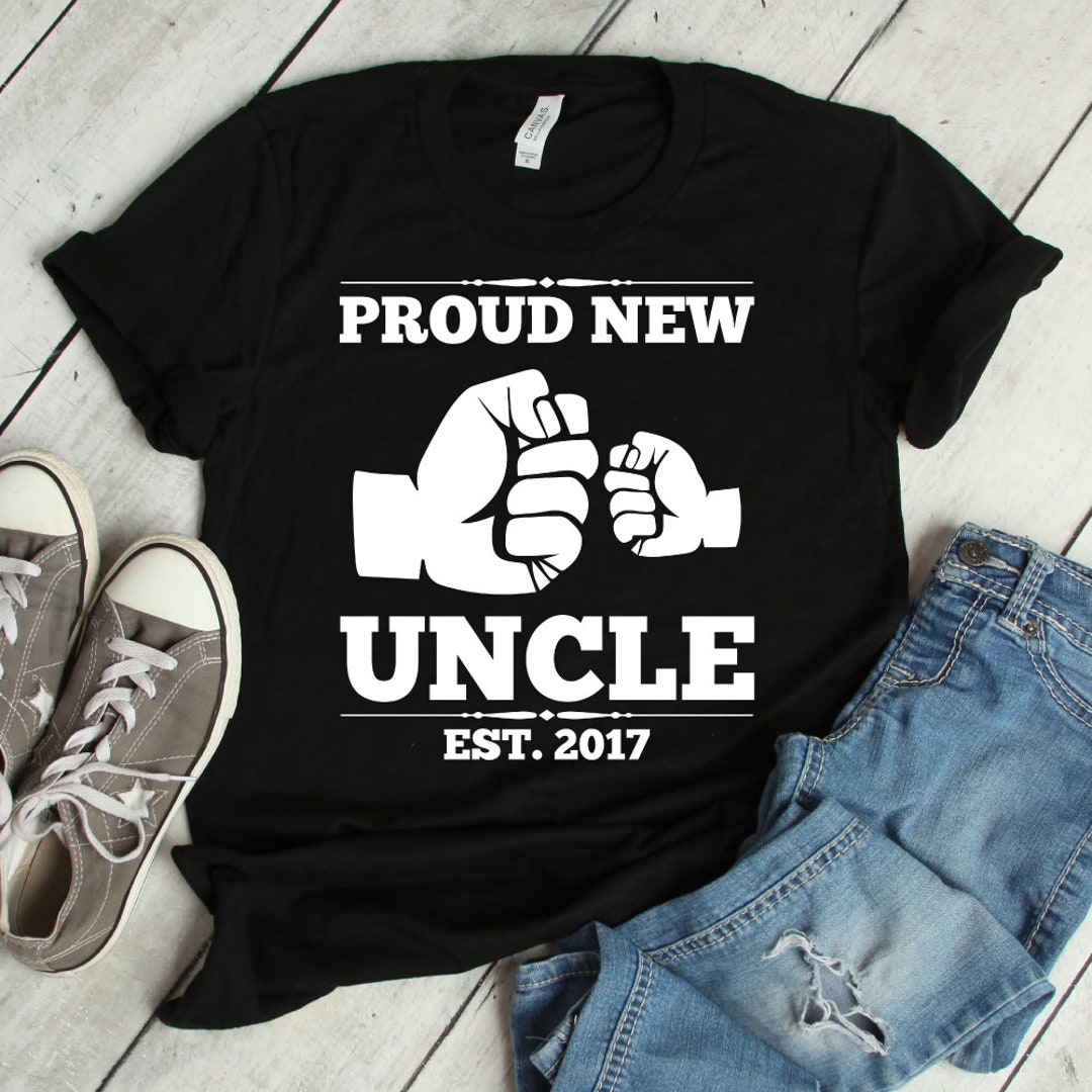 Proud New Uncle EST 2017 Shirt | New Uncle Shirt, Uncle Shirt, Uncle ...