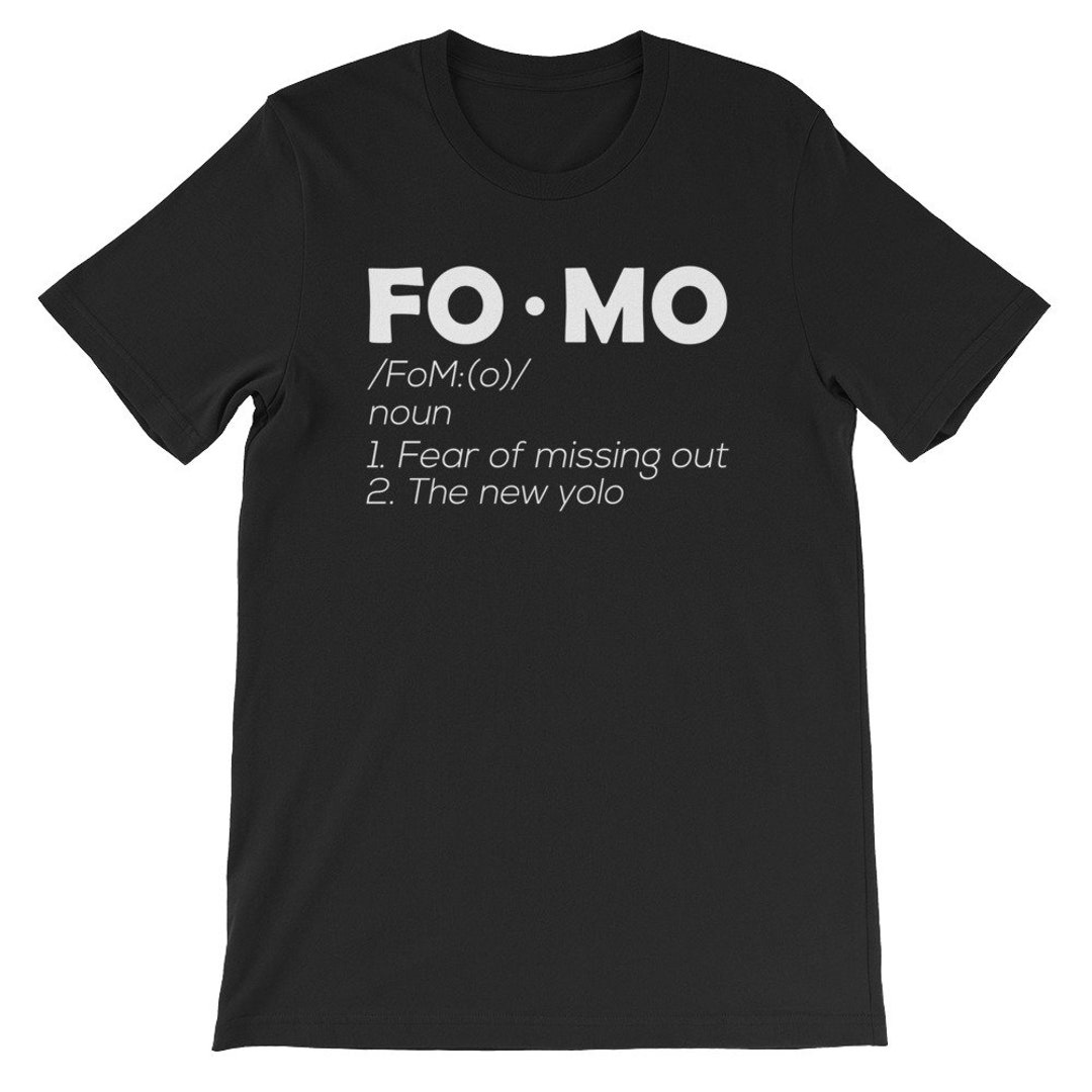 Fomo Definition Noun Funny Unisex Shirt | Fear of Missing Out New Yolo ...