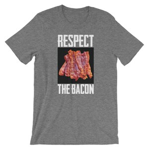 Respect the Bacon Shirt | Funny Pork Belly | Graphic Food T-shirt ...