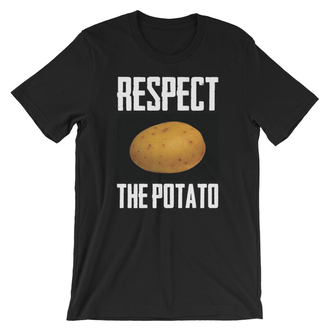 Respect the Potato Shirt | Funny Root Vegetable | Potatoes T-shirt | Be ...