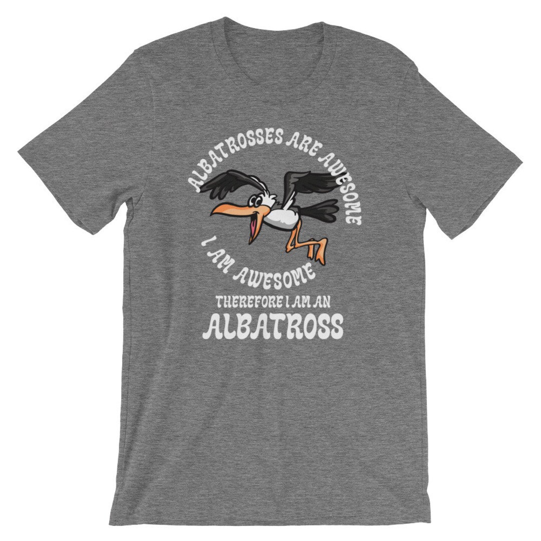 Albatrosses Are Awesome I Am Awesome Funny Albatross T-shirt | Short ...