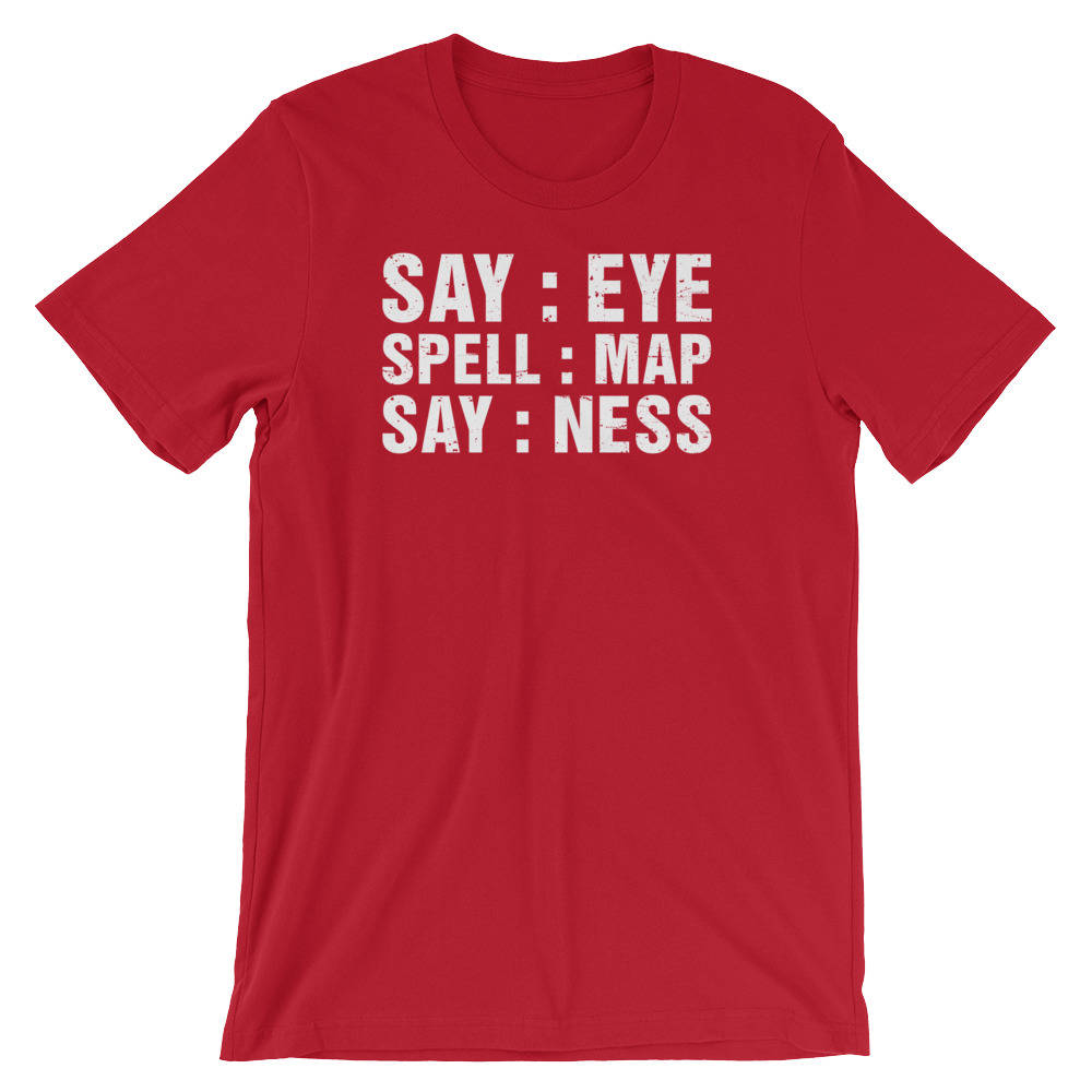 Say Eye Spell Map Say Ness Funny Unisex Shirt Prankster Gag - Etsy