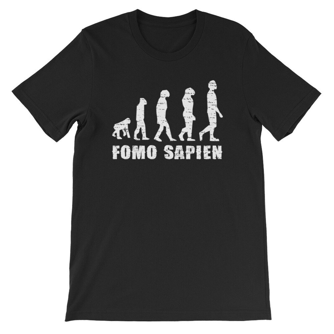 Fomo Sapien Fear of Missing Out Funny Unisex Shirt | Fomo Evolution ...